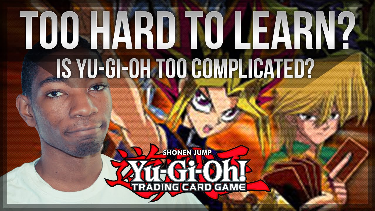 Is Yu Gi Oh Getting Too Hard To Learn YouTube Is Yu Gi Oh Getting Too Hard To Learn YouTube