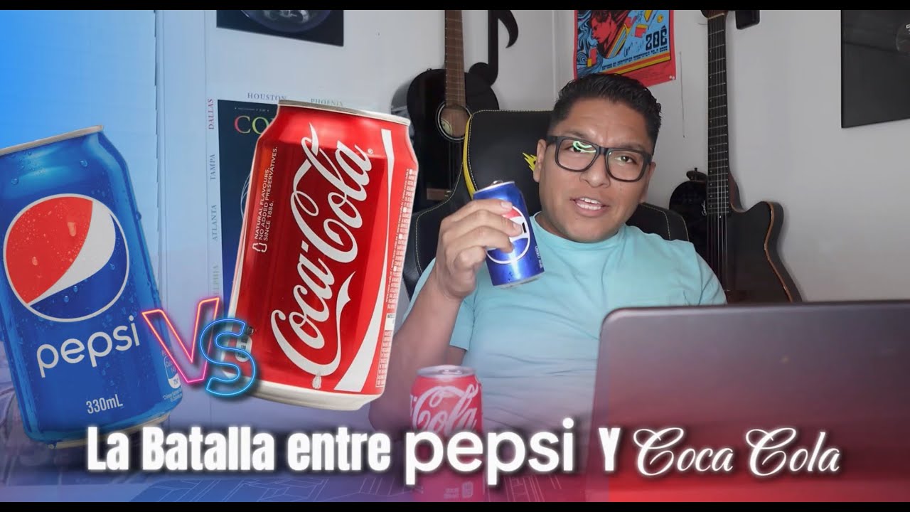 La Batalla Entre Pepsi y Coca-Cola - YouTube