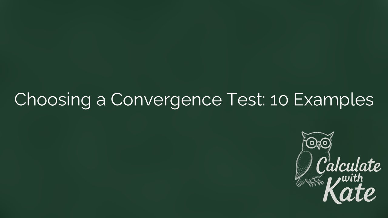 Choosing a Convergence Test-10 Examples - YouTube
