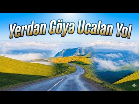 Yerdən Göyə Ucalan Yol - Ruhunuzu Dağlara Aparacaq Möhtəşəm Musiqi