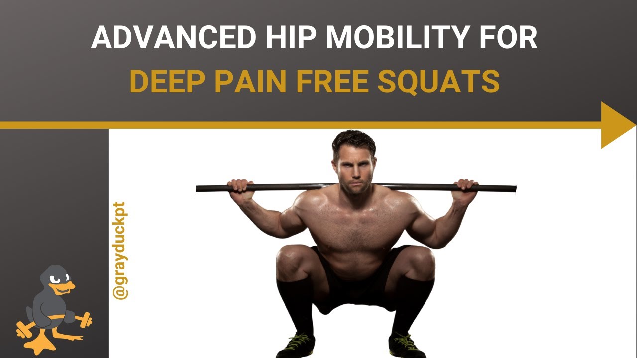 Advanced Hip Mobility For Deep Squats and Hip Pain Relief - Physical ...