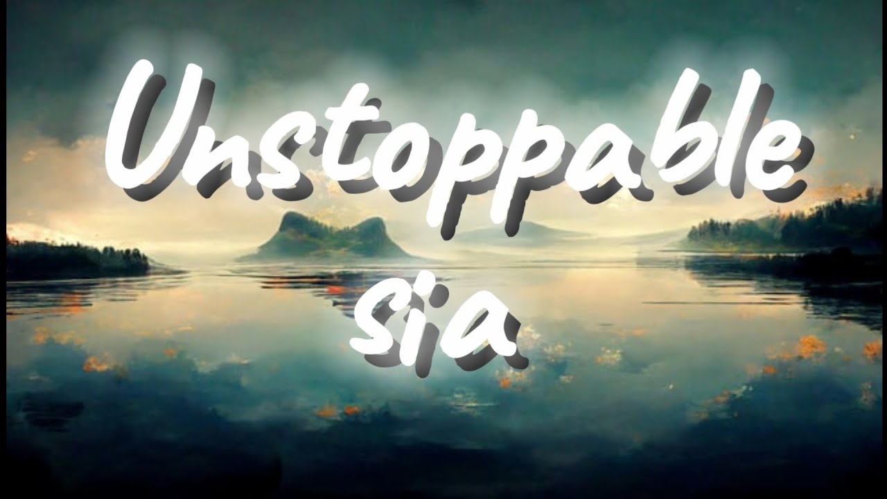Unstoppable | Sia | lyrical video | lyrics | SaRpAc Beatz - YouTube