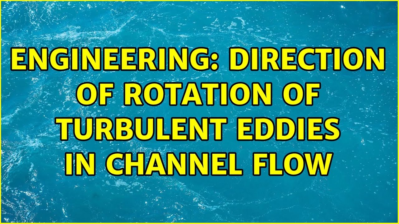Engineering: Direction of rotation of turbulent eddies in channel flow ...