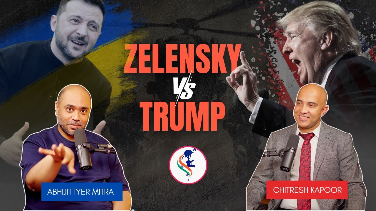 Zelensky vs Trump–The White House Conflict & The Future of War! Abhijit Iyer Mitra & Chitresh ...