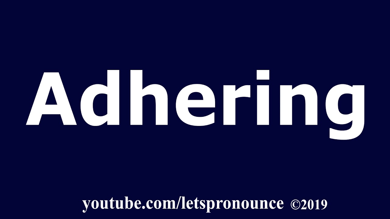 How to Pronounce Adhering - YouTube