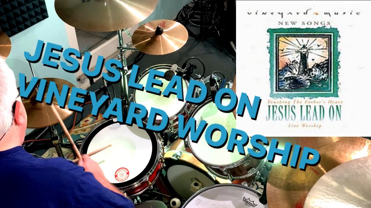 Jesus Lead On - Vineyard Worship (Drum Cover) - YouTube