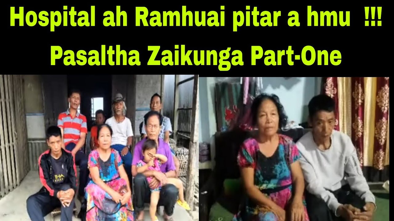 Hospital-ah Ramhuai pitar a hmu:Pasaltha Zaikunga Part-One Sialhau ...