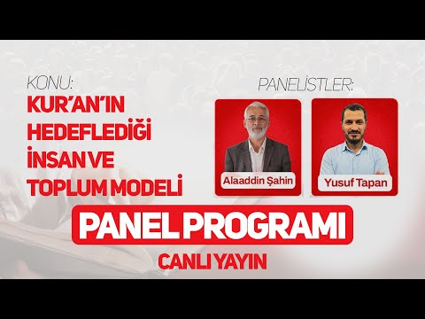 Panel Programı | Kur'an'ın Hedeflediği İnsan ve Toplum Modeli