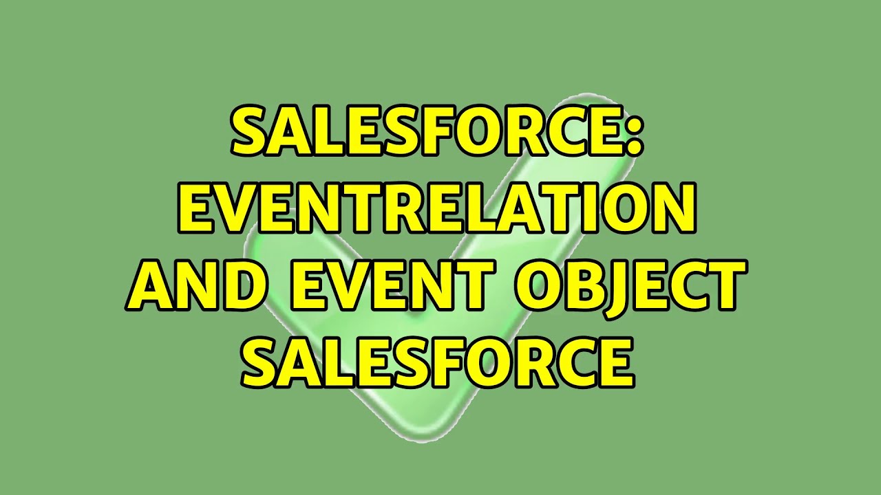 Salesforce: EventRelation and Event Object Salesforce - YouTube
