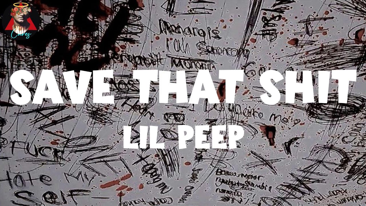 𝑳𝒊𝒍 𝑷𝒆𝒆𝒑 - 𝑺𝒂𝒗𝒆 𝑻𝒉𝒂𝒕 𝑺𝒉𝒊𝒕 (𝑳𝒚𝒓𝒊𝒄𝒔) - YouTube