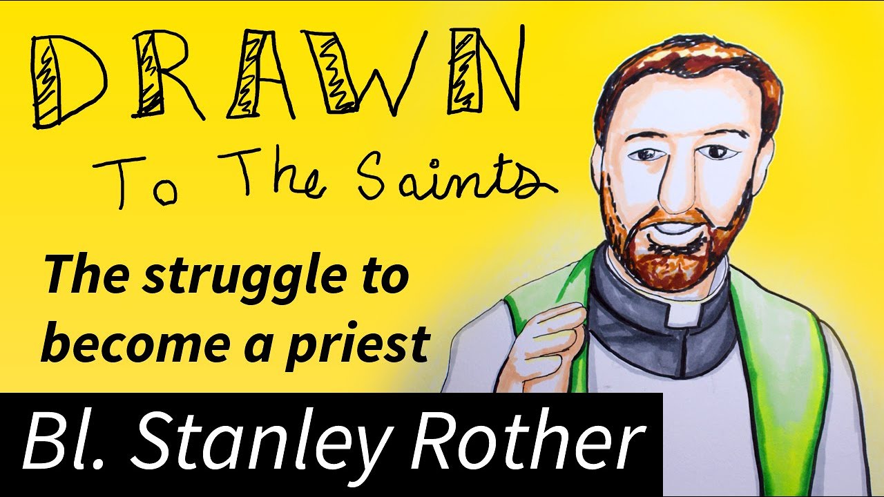 Blessed Stanley Rother - The Struggle to Become a Priest [Drawn to the ...