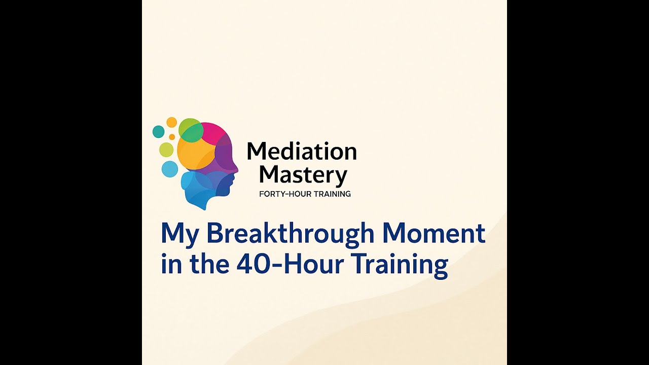 My breakthrough Moments in the 40-hour Mediation Training - YouTube