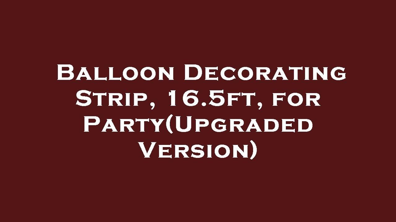 Balloon Decorating Strip, 16.5ft, for Party(Upgraded Version) Amazon ...
