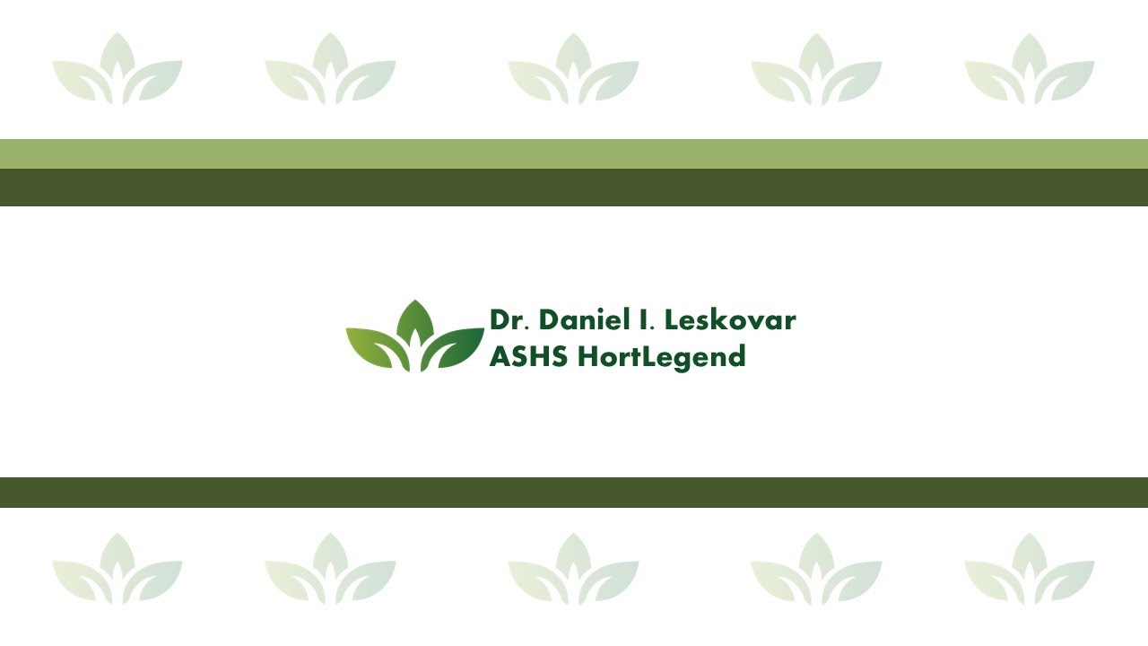 Daniel I. Leskovar - ASHS HortLegend - YouTube
