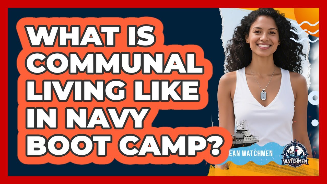 What Is Communal Living Like in Navy Boot Camp? - YouTube