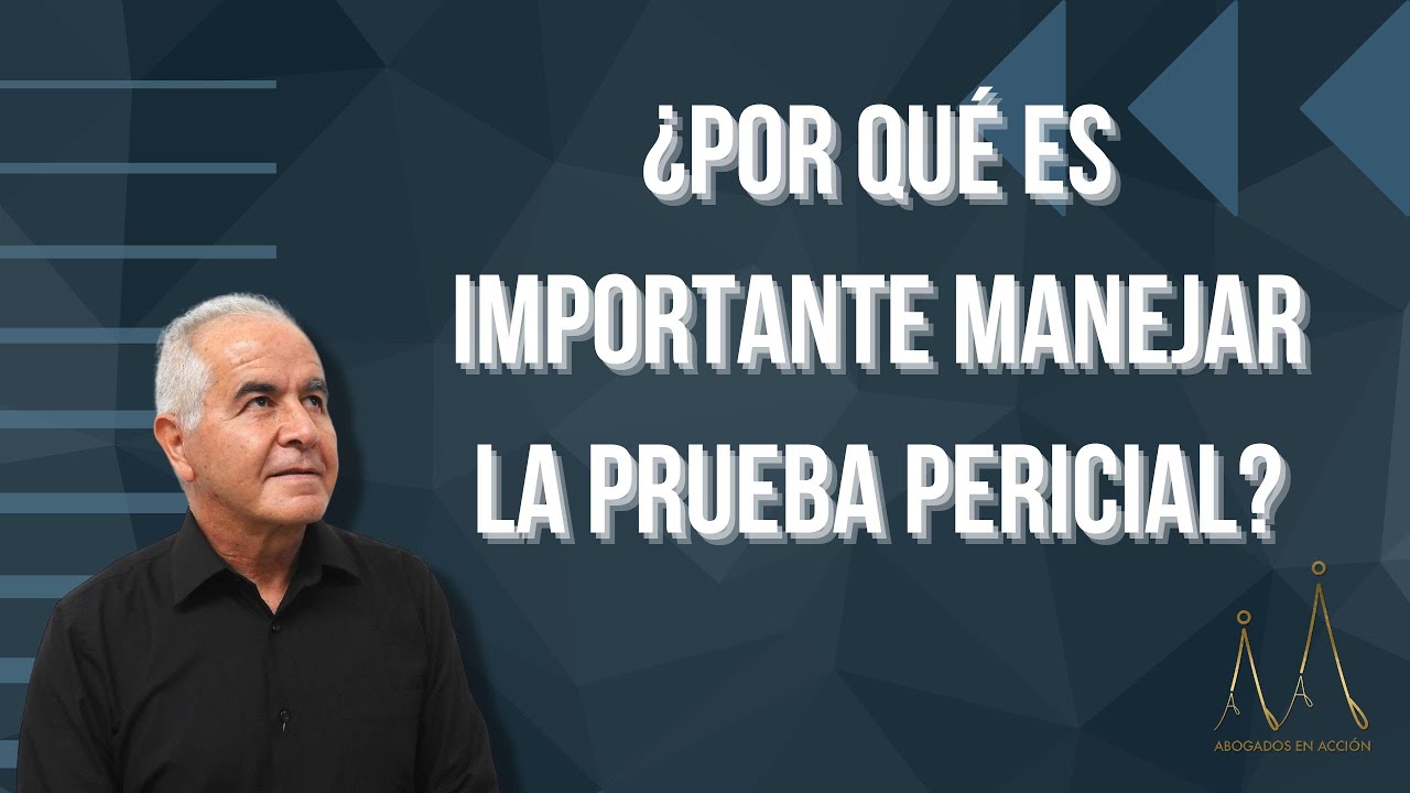 ¿Por qué es importante manejar la prueba pericial? - YouTube