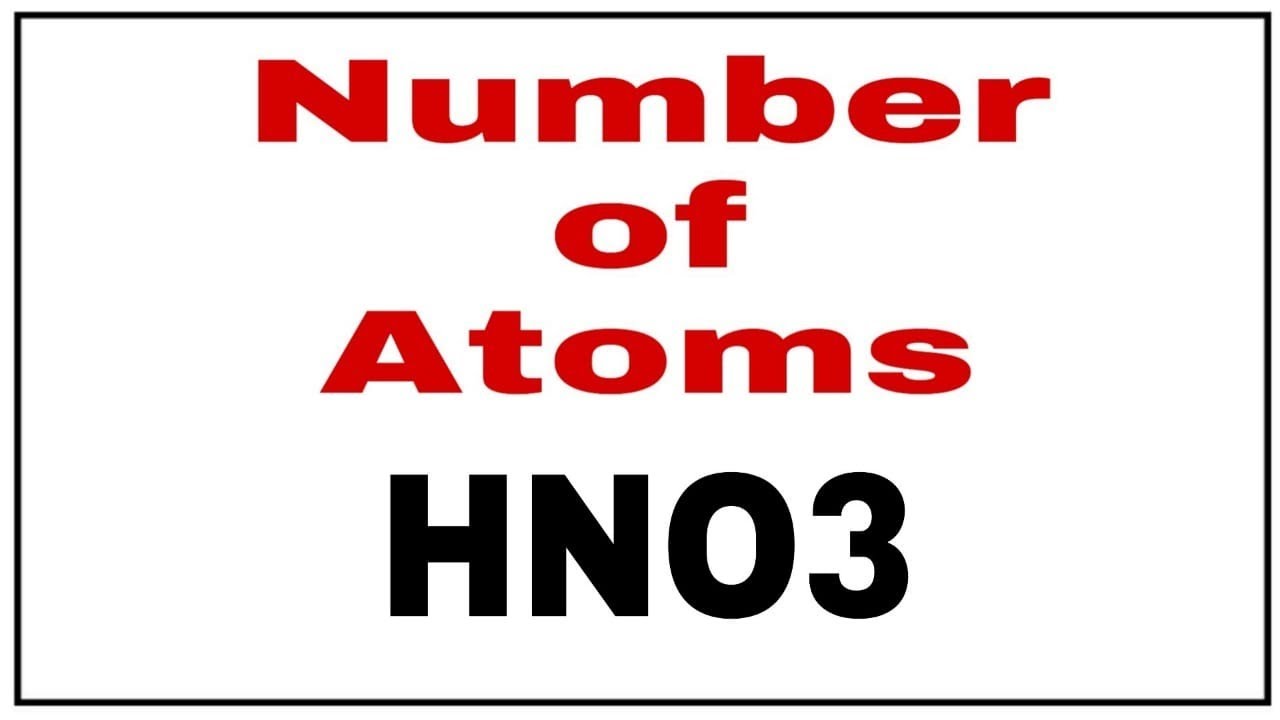 How To Find The Number Of Atoms In HNO3 How To Find Numbers Of Atoms In how-to-find-the-number-of-atoms-in-hno3-how-to-find-numbers-of-atoms-in