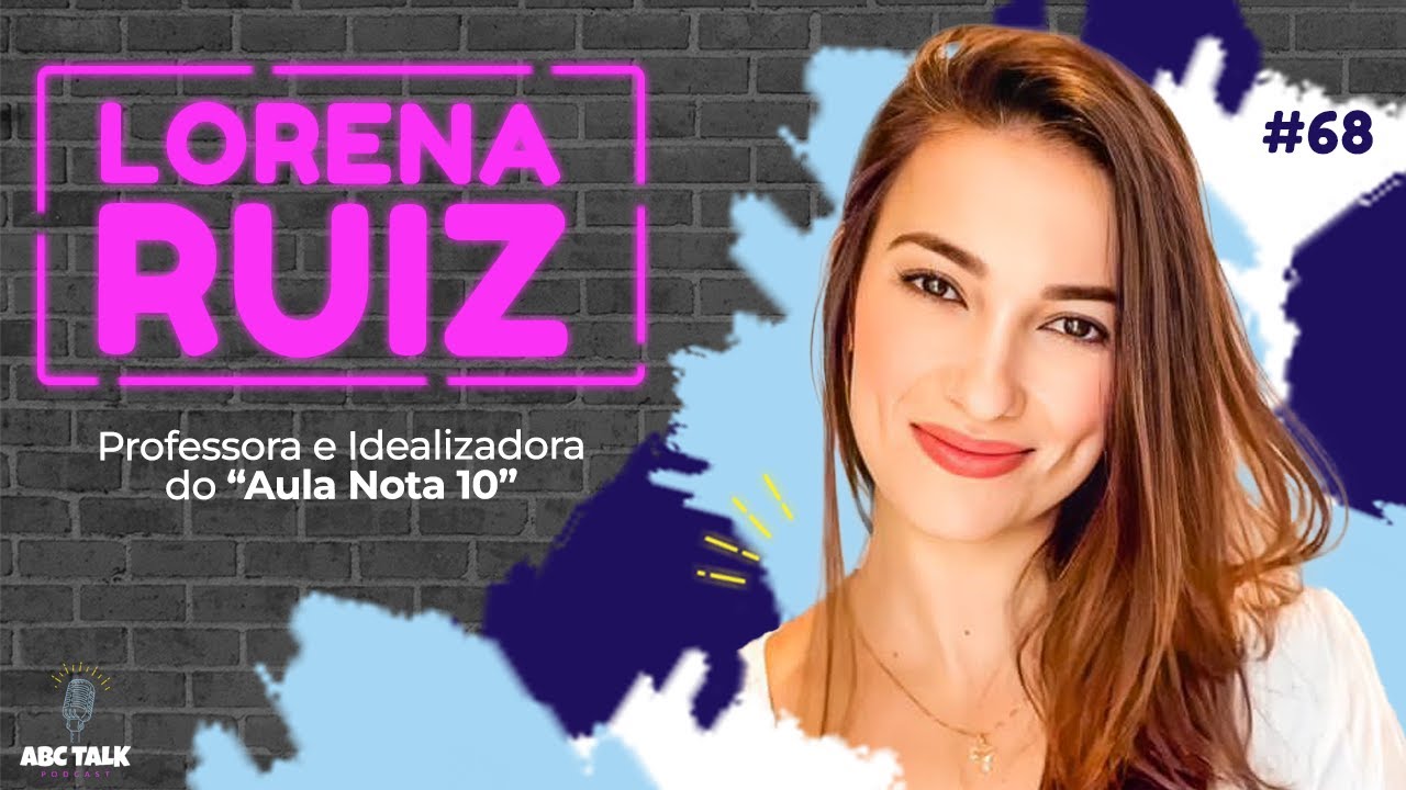 Lorena Ruiz | ABC Talk Podcast # 67 - YouTube