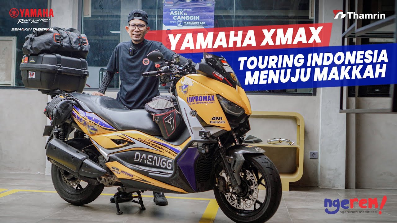 TOURING KE MEKKAH NAIK YAMAHA XMAX 🙀 ─ Modifikasi Yamaha XMAX 250 - YouTube