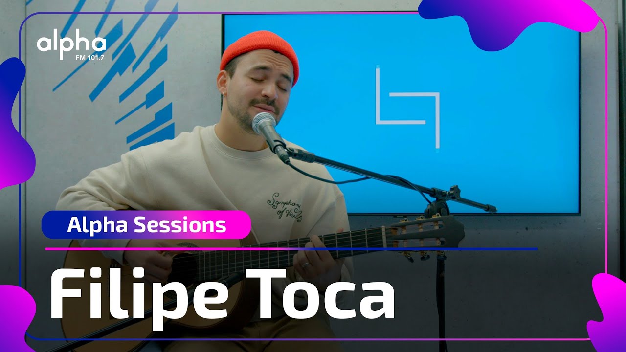Alpha Sessions apresenta Filipe Toca (completo) | Alpha - YouTube