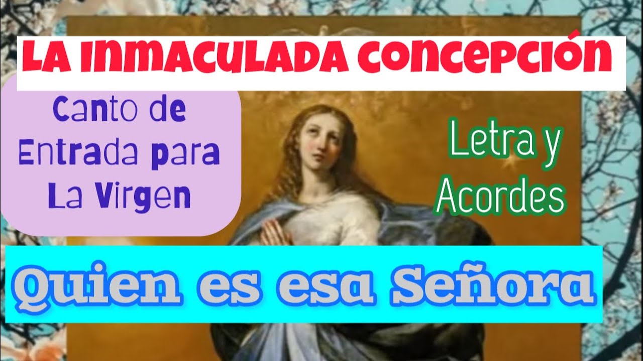 QUIEN ES ESA SEÑORA Canto Virgen Maria - Inmaculada Concepcion- Letra y ...