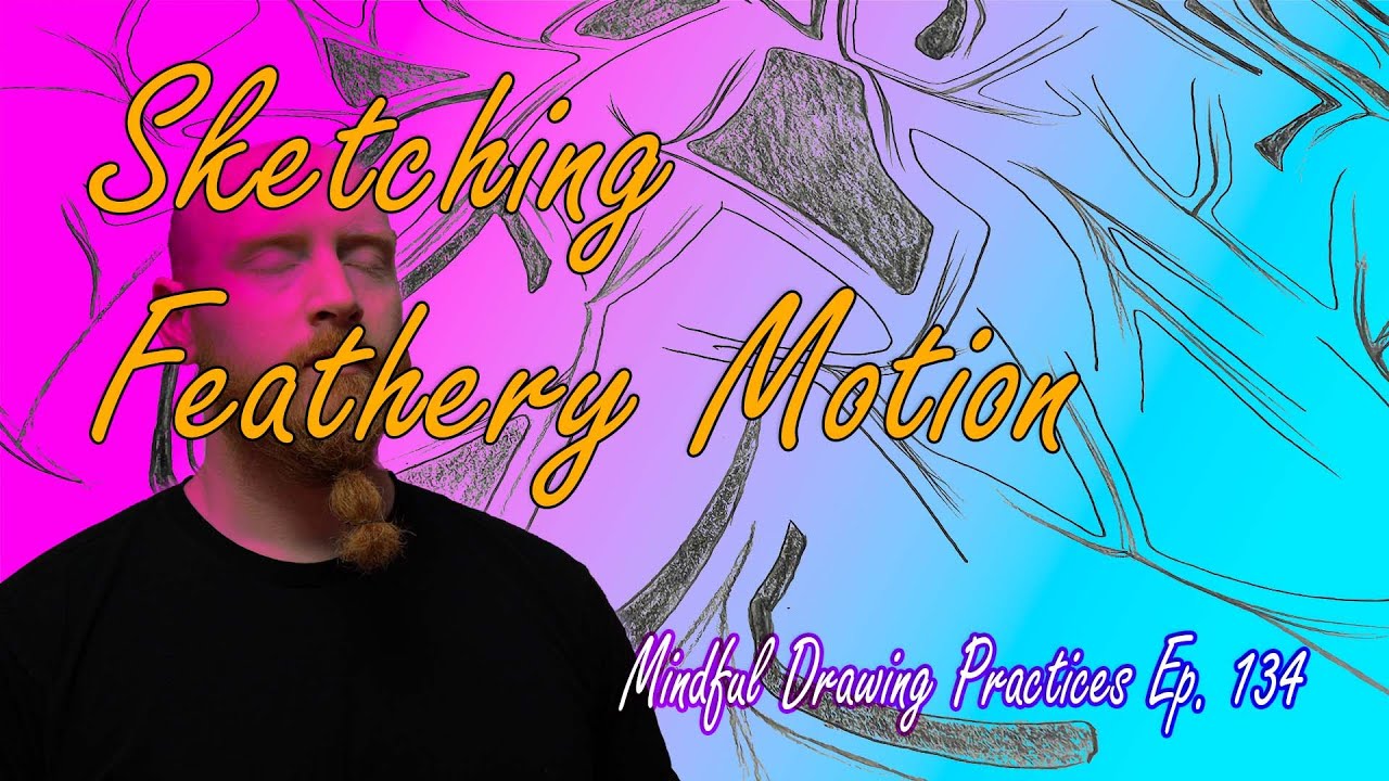 Sketching Feathery Motion :: Mindful Drawing Ep.134 - YouTube
