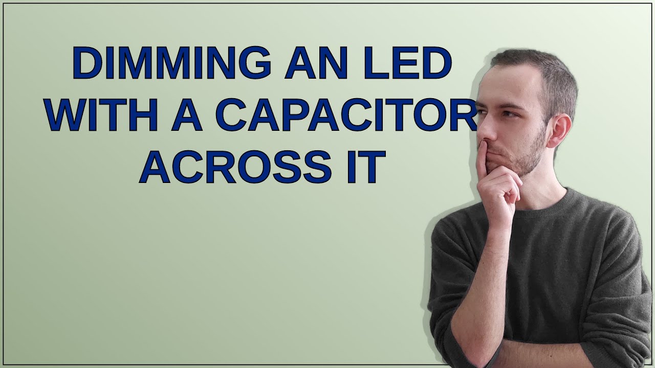 Dimming an LED with a capacitor across it - YouTube
