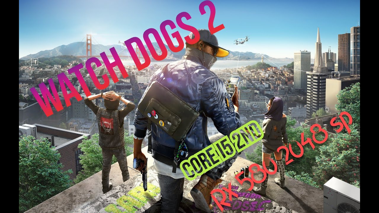Watch Dogs 2 | Rx 580 + Core i5 2nd gen - YouTube