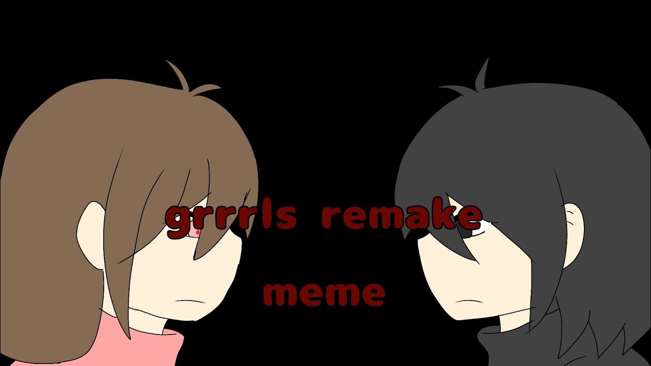 grrrls meme remake | animation - YouTube