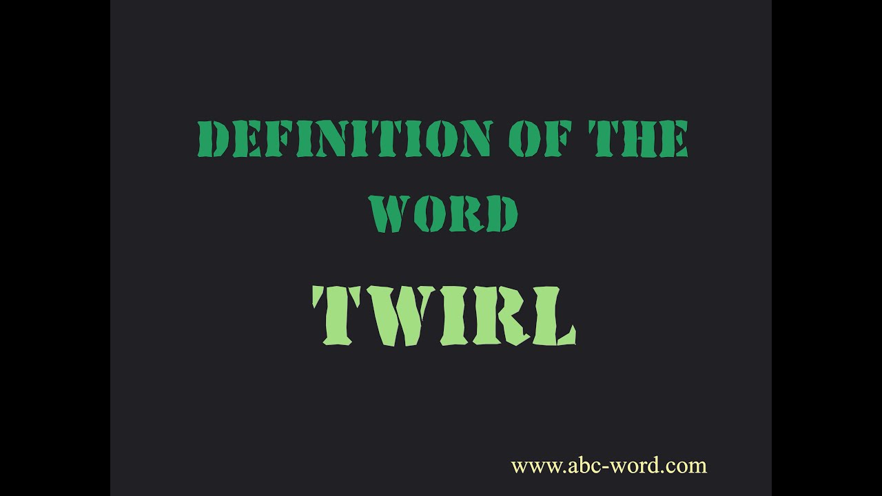 Definition of the word "Twirl" - YouTube