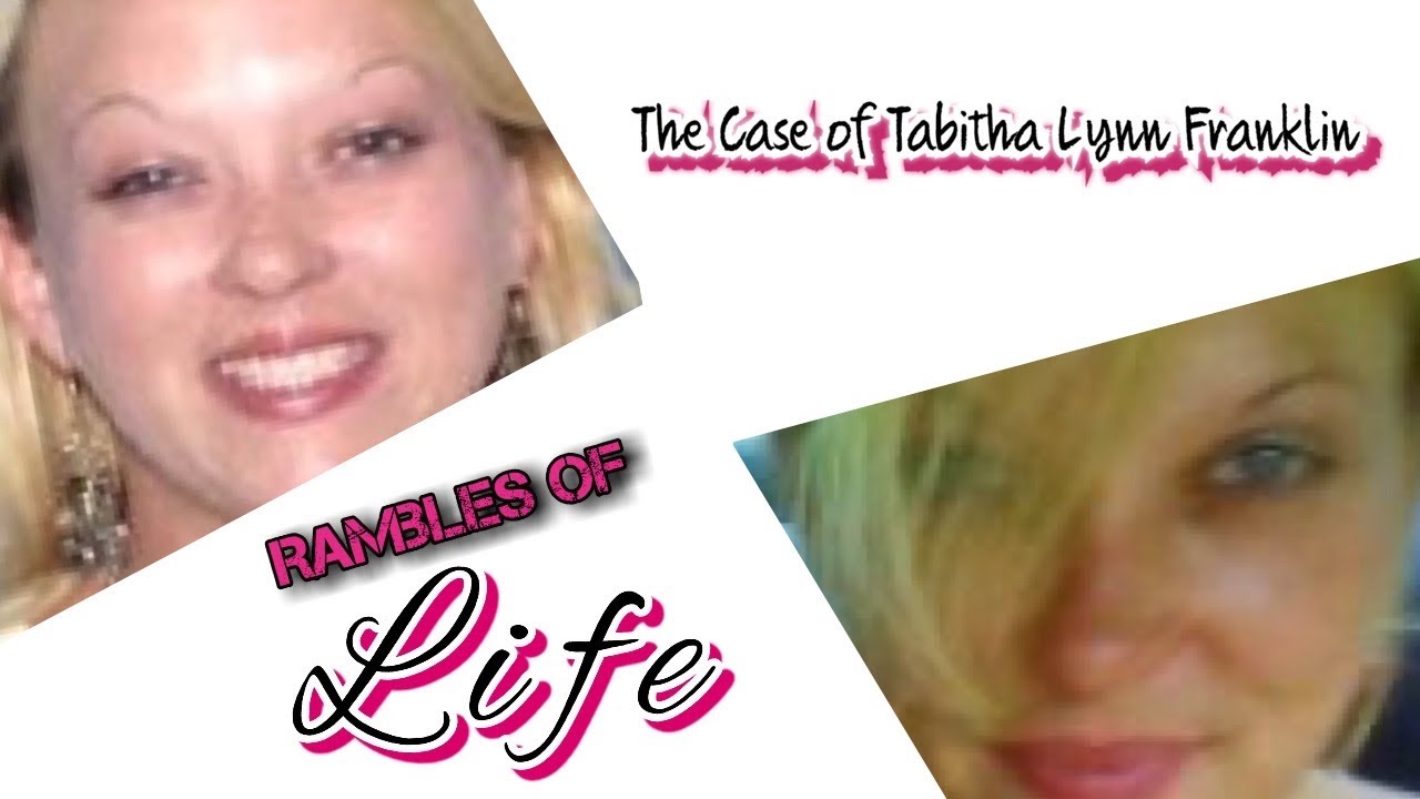 The Case of Tabitha Lynn Franklin - YouTube