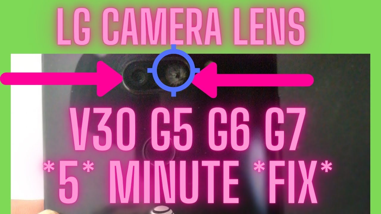 How To Fix Cracked LG Camera Lens ️ Brokern LG v30 LG G5 LG G6 LG G7 ...