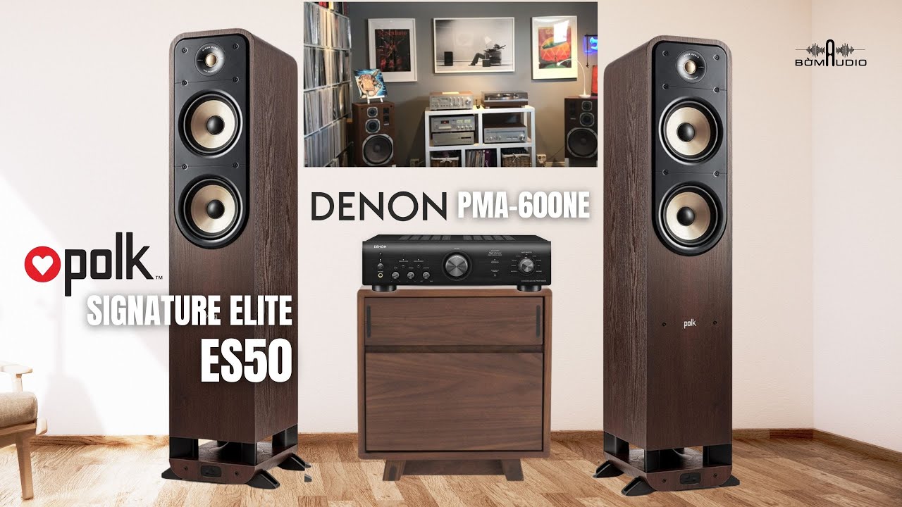 Chất Âm Mượt Ngọt VớI Combo POLK SIGNATURE ELITE ES50 & DENON PMA-600NE ...