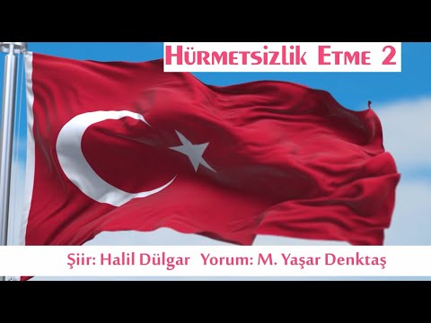 HÜRMETSİZLİK ETME 2  -Şiir: Halil Dülgar  Yorum: M. Yaşar Denktaş