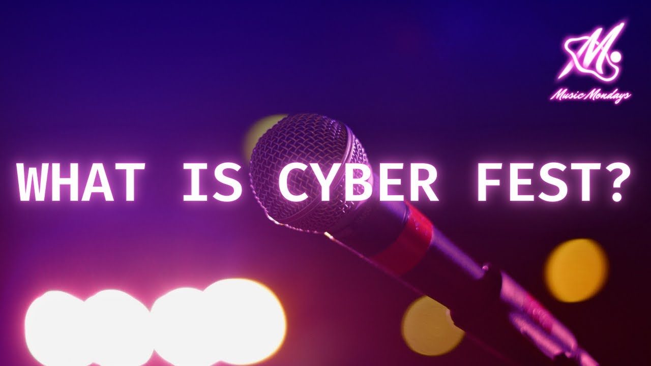 What Is Cyber Fest? | Music Mondays Exclusive - YouTube