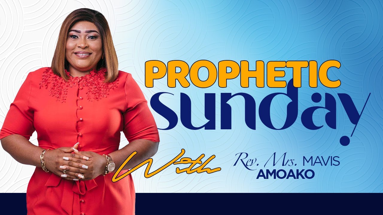 PROPHETIC SUNDAY WITH REV. MRS. MAVIS AMOAKO - YouTube