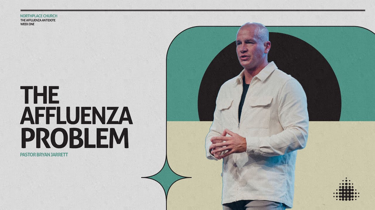 The Affluenza Problem | Pastor Bryan Jarrett | Northplace Church - YouTube