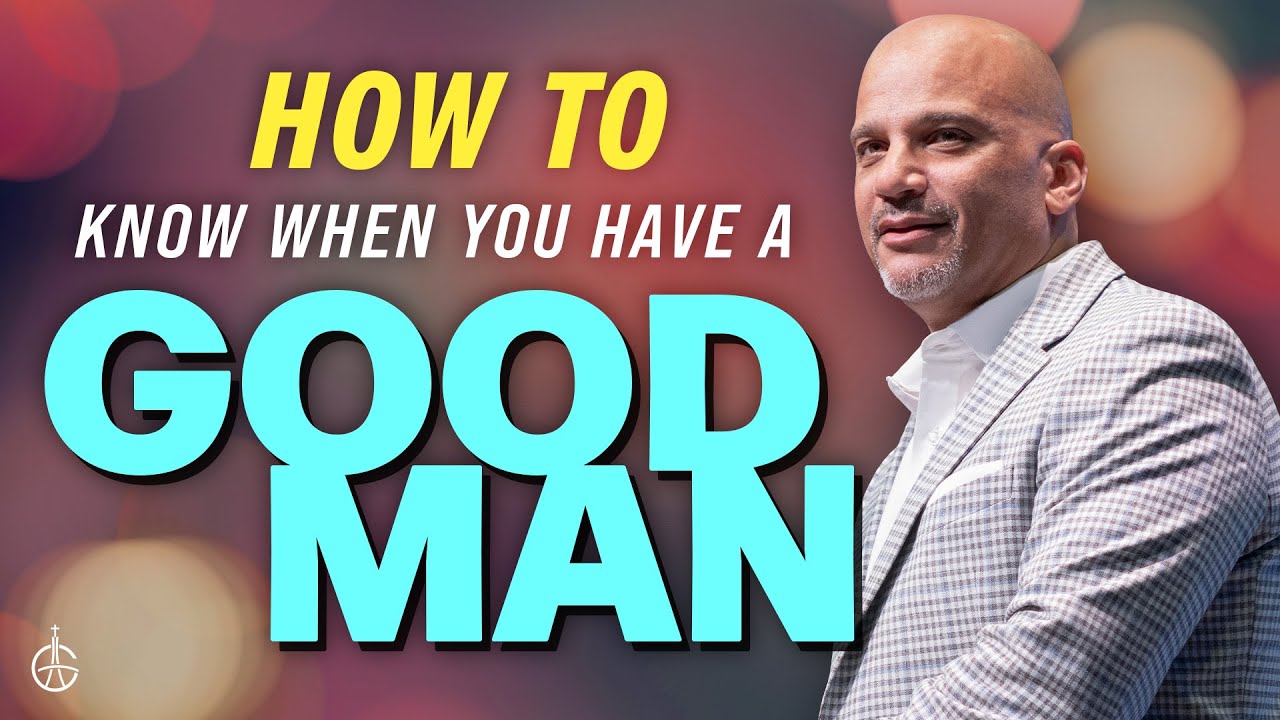 How To Know When You Have A Good Man | #gracechurchva | Bishop Derek ...