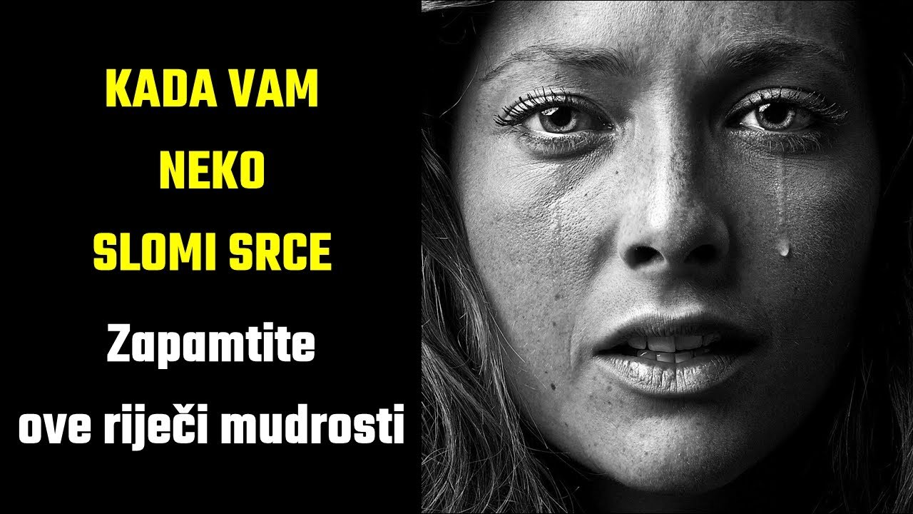 KADA VAM NEKO SLOMI SRCE Zapamtite ove riječi mudrosti |Mudre Riječi ...