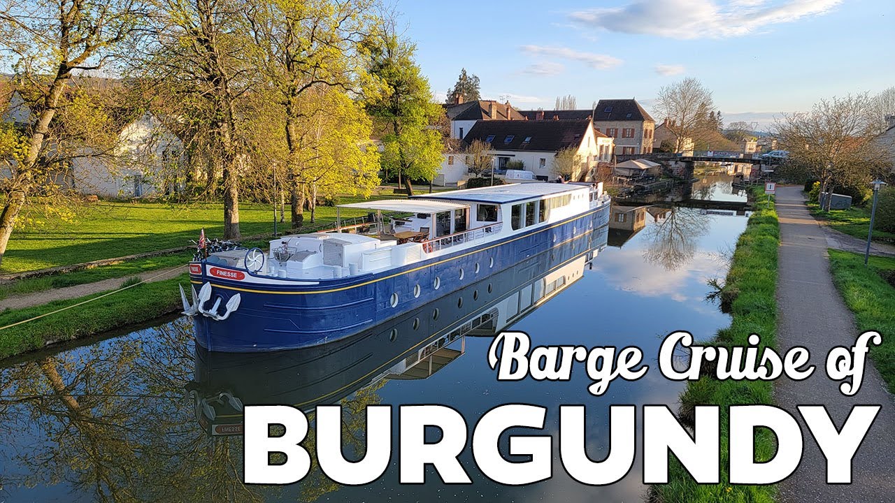 FRANCE CANAL CRUISE: Our Luxury Barge Cruise of Burgundy (Aboard the ...