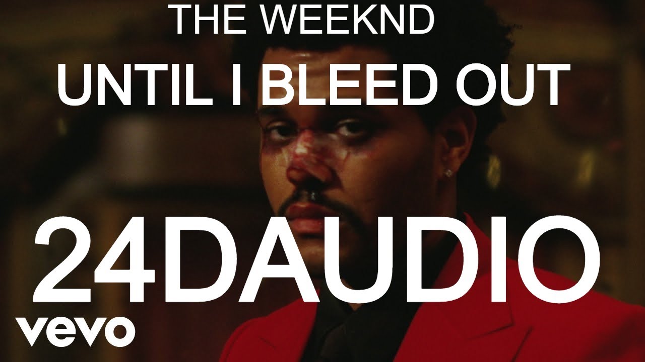The Weeknd Until I Bleed Out 24D Song | Until I Bleed Out 24D Audio ...