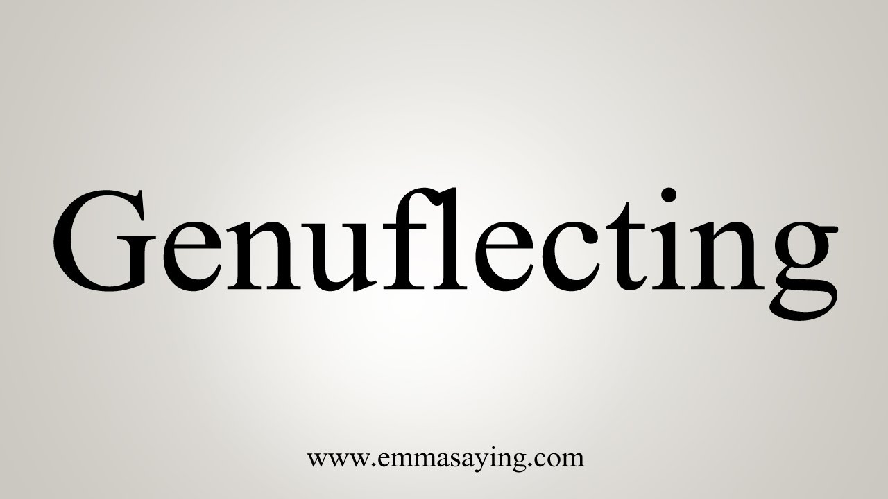 How To Say Genuflecting - YouTube