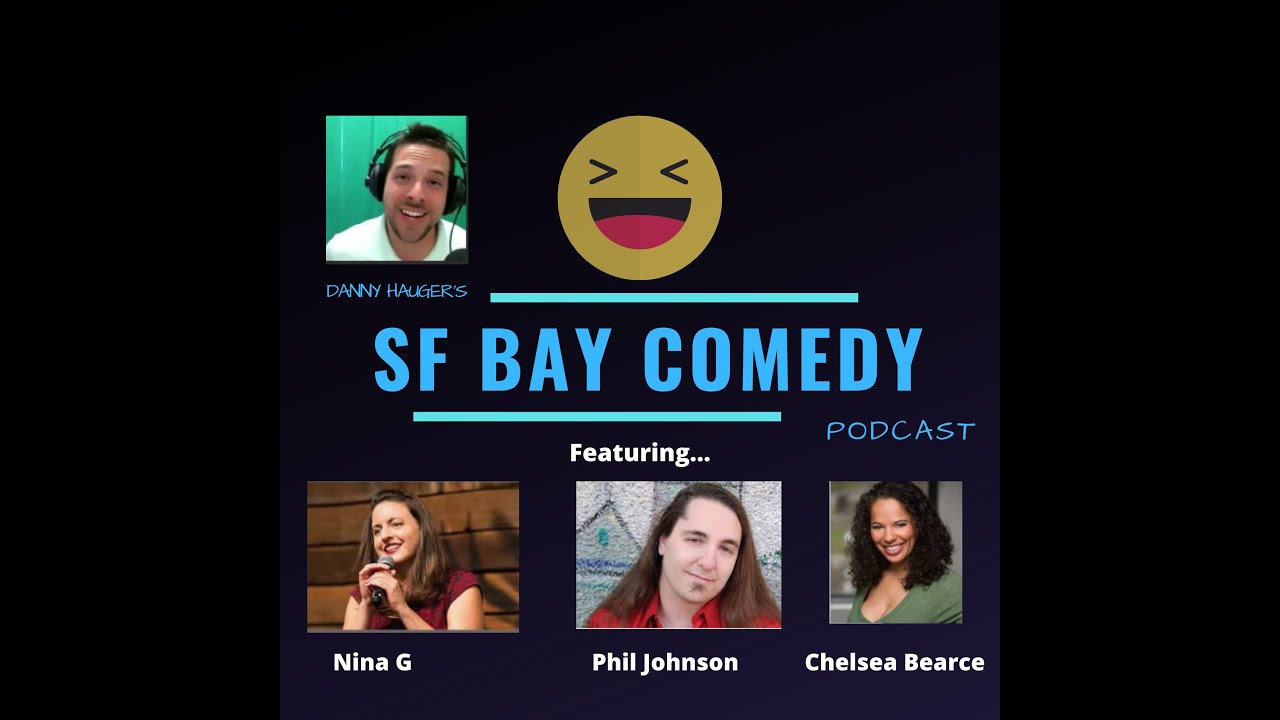 SF Bay Comedy Podcast Interviews Nina G, Phil Johnson, and Chelsea ...