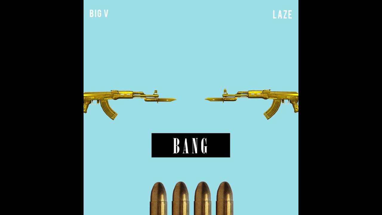 BIG V ft LAZE - BANG!!! (Official Audio) - YouTube