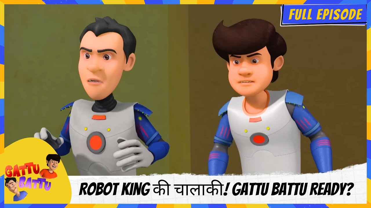 Gattu Battu | Full Episode | 🚀Robot King की चालाकी! Gattu Battu Ready ...