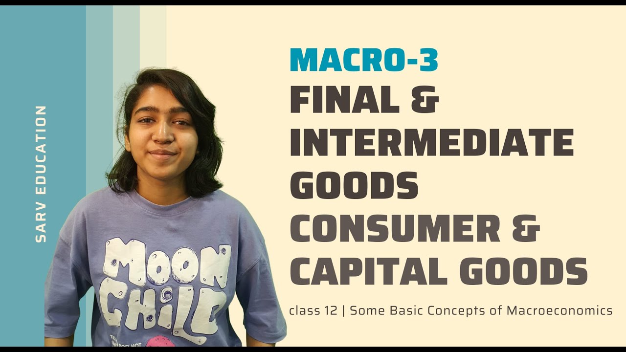 Final & Intermediate goods | Consumer & Capital good | Class 12 ...