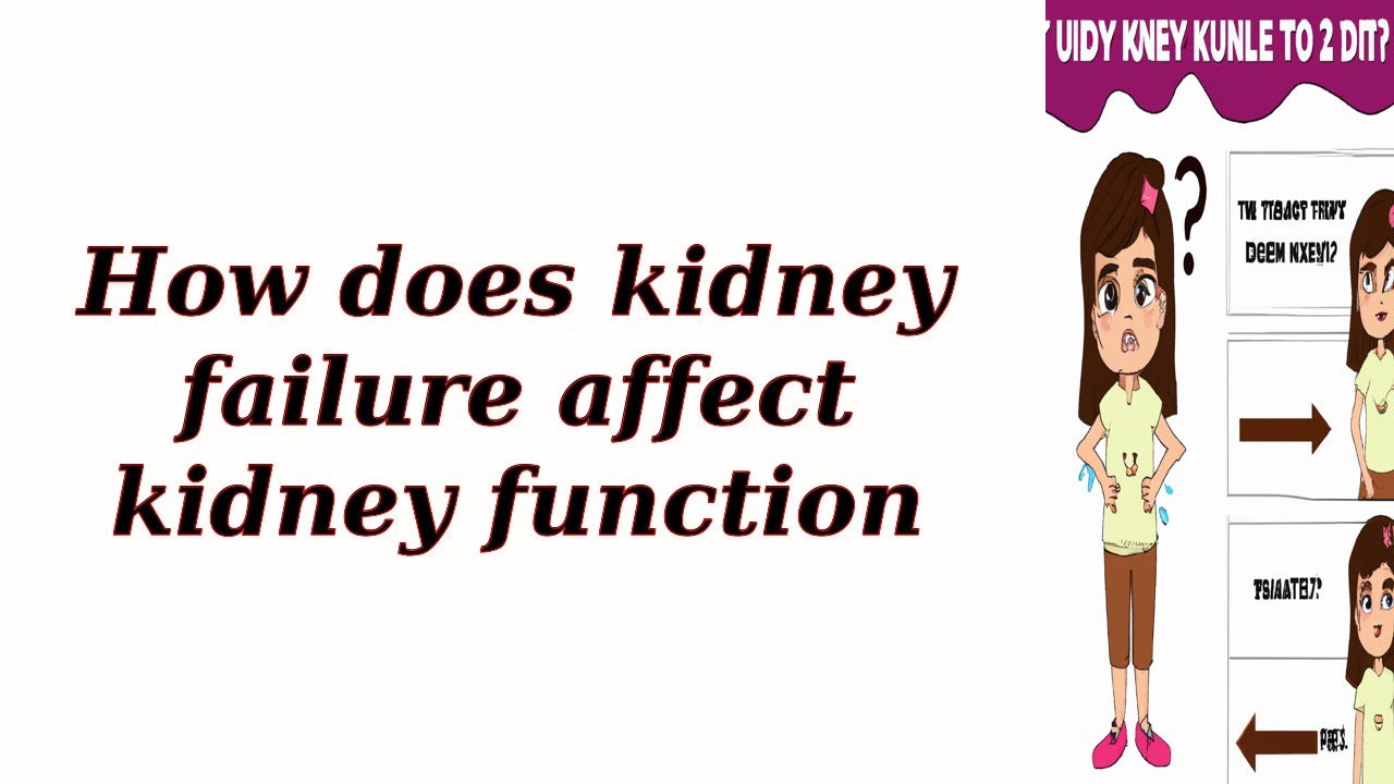 How Does Kidney Failure Affect Kidney Function YouTube