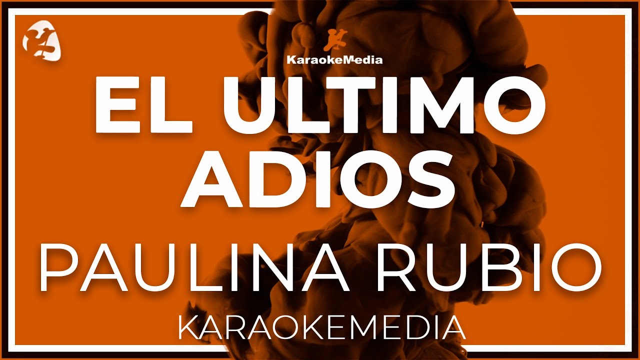 Paulina Rubio - El Ultimo Adios LETRA ( INSTRUMENTAL KARAOKE ) - YouTube