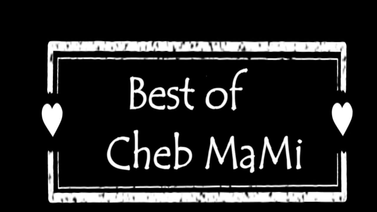 Best of Cheb Mami _أجمل أغاني الشاب مامي - YouTube