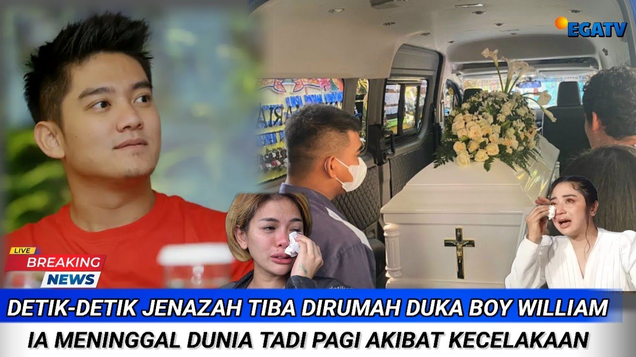 Detik-detik Jenazah Tiba di Rumah Duka Boy William, Ia Meninggal Dunia ...